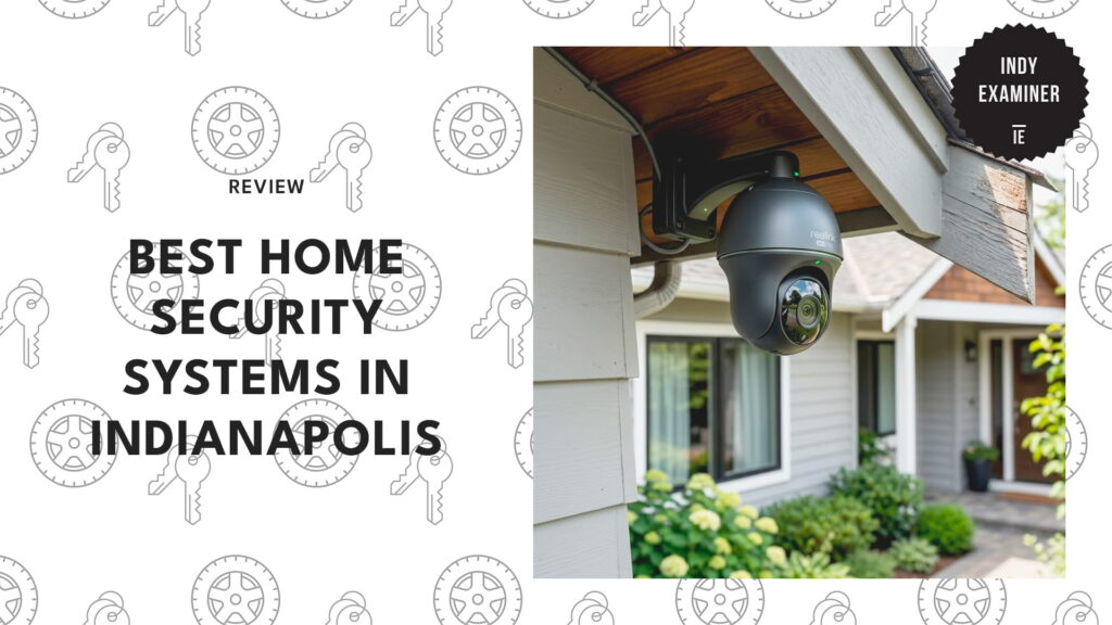 5 Most Reliable Home Security Providers in Indianapolis [2026 ]